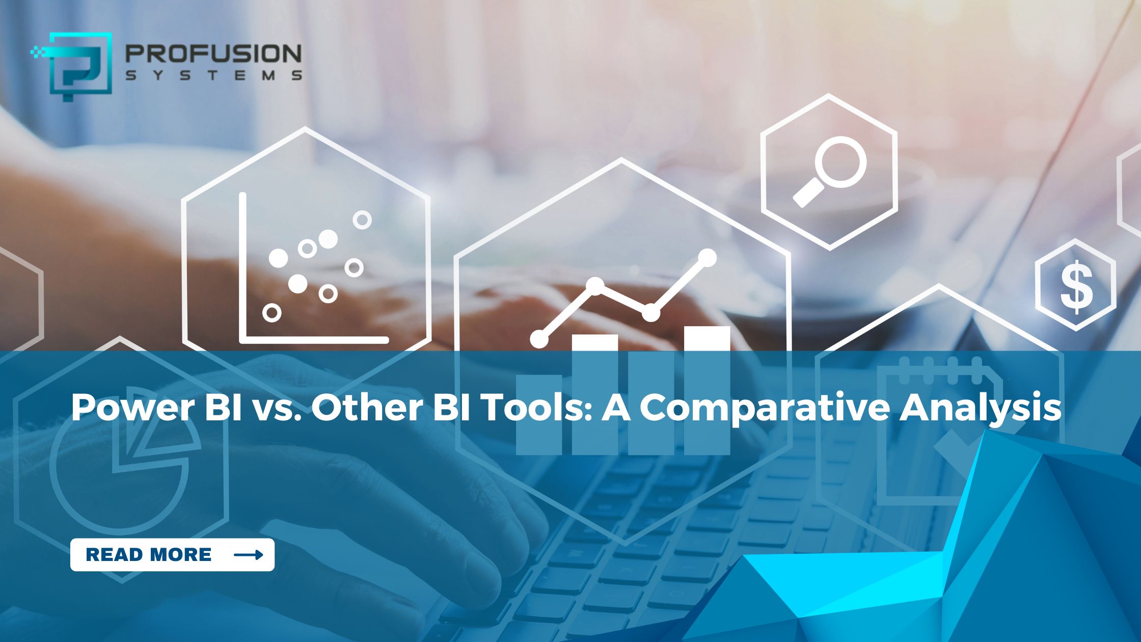 Power BI vs. Other BI Tools: A Comparative Analysis - Profusion Systems